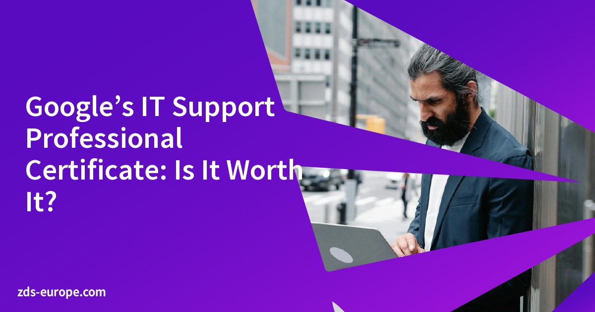 Google's IT Support Professional Certificate: Is It Worth It?